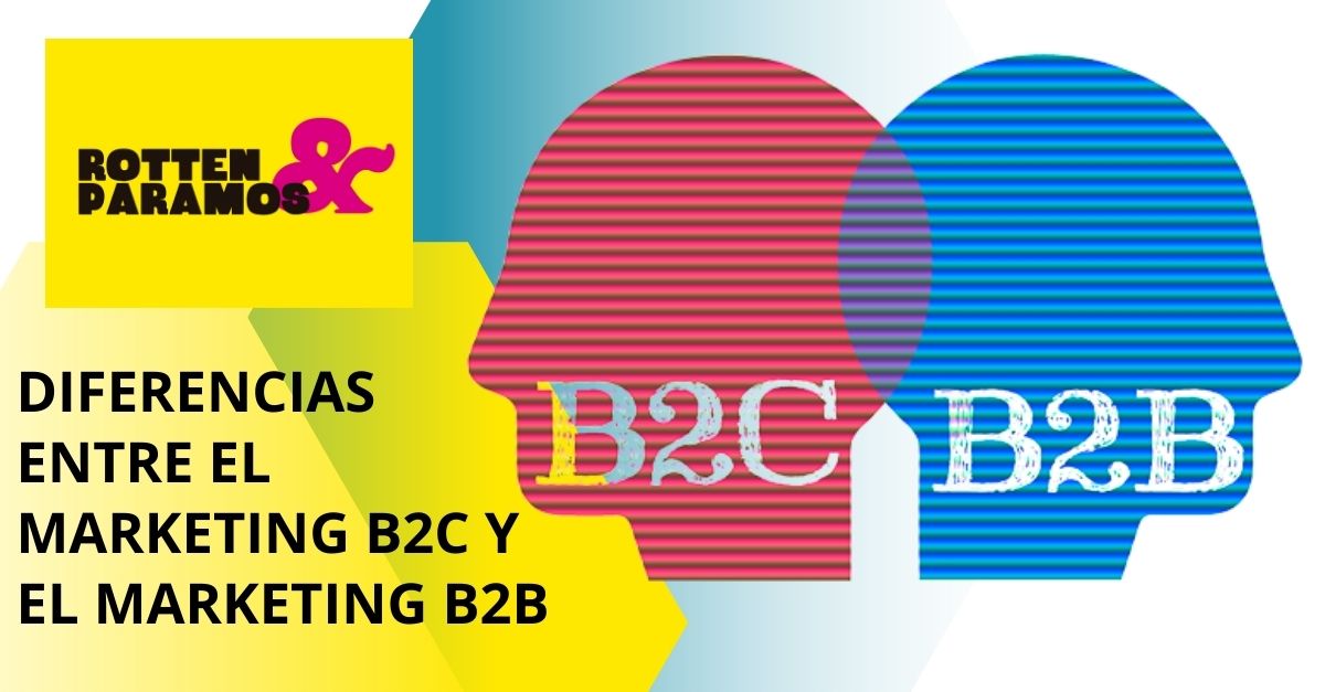 DIFERENCIAS ENTRE EL MARKETING B2C Y EL MARKETING B2B
